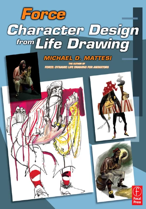 Force: Character Design From Life Drawing By Mike Mattesi