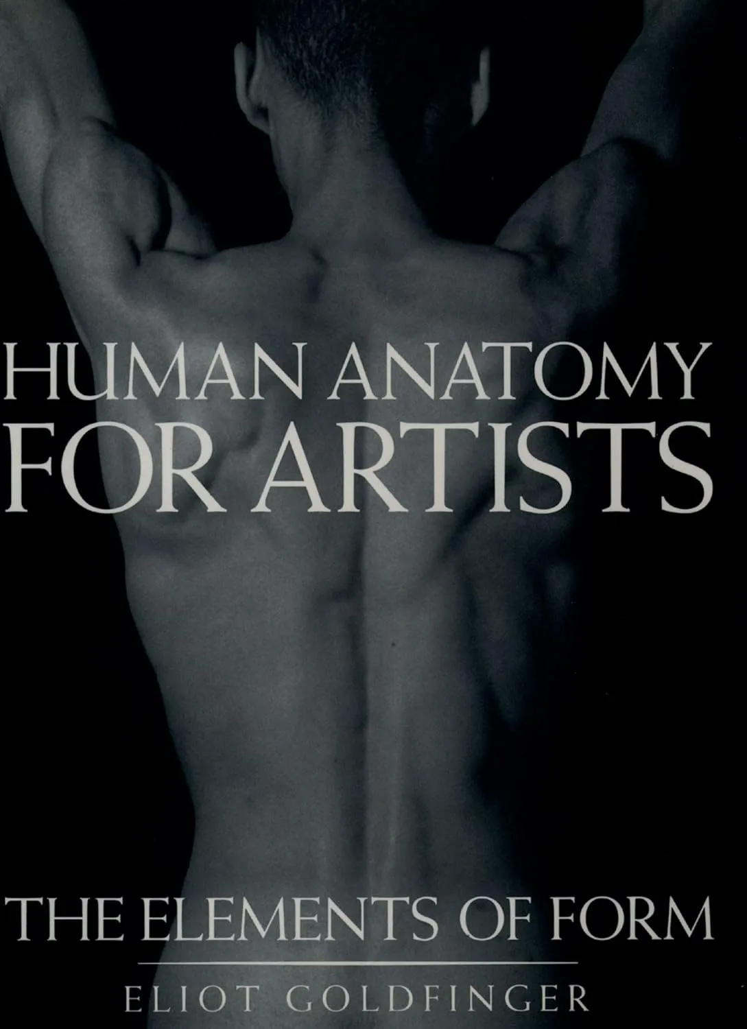 Human Anatomy for Artists: The Elements of Form - Digital Delights