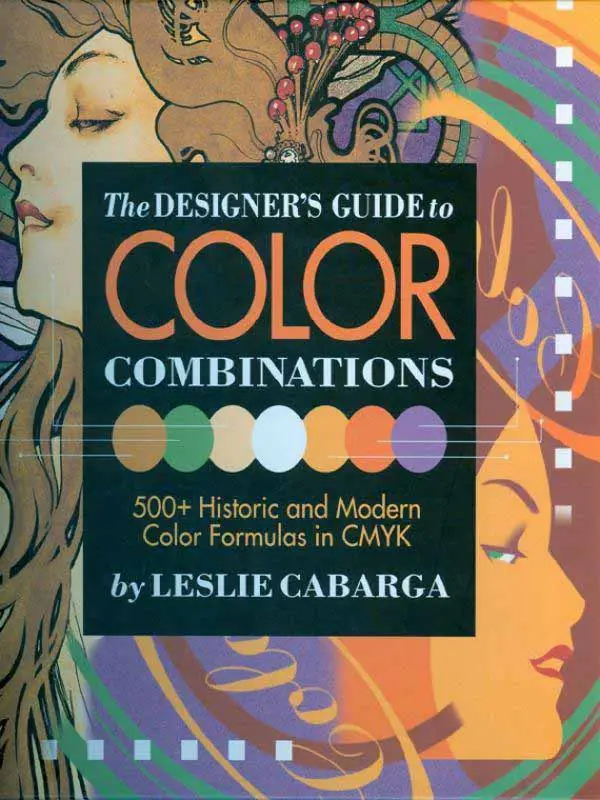 The Designer's Guide To Color Combinations By Leslie Cabarga